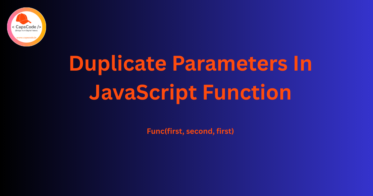 Duplicate Parameters In JavaScript Function